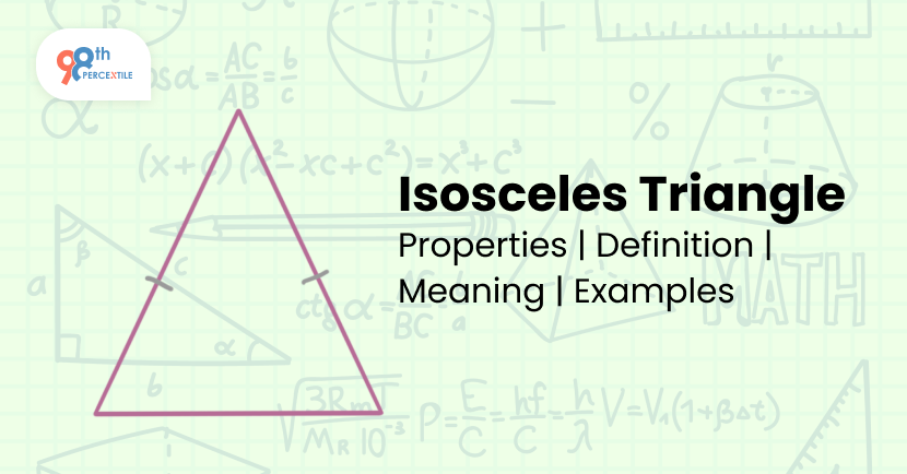 Isosceles Triangle: Properties, Definition, Meaning and Examples